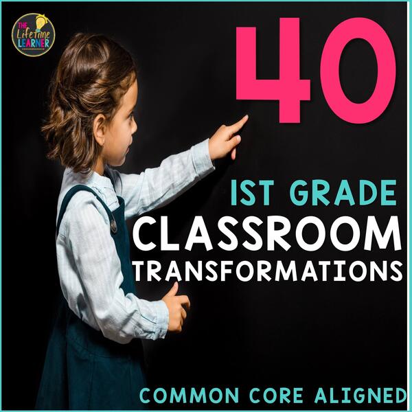 First Grade Classroom Transformations - The Lifetime Learner