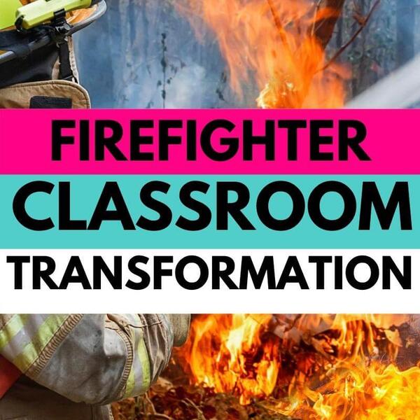 Firefighter Classroom Transformation - The Lifetime Learner