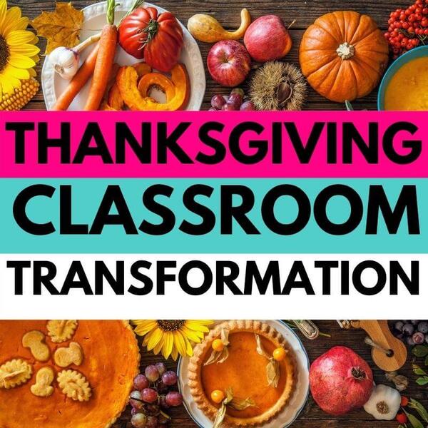 Thanksgiving Classroom Transformation - The Lifetime Learner