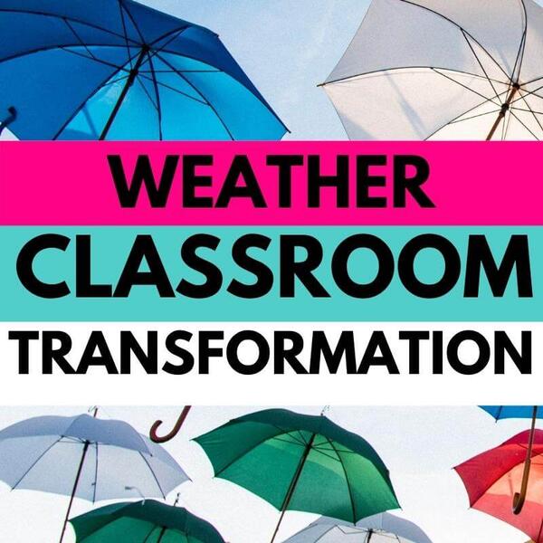 Weather Classroom Transformation Made Easy - The Lifetime Learner